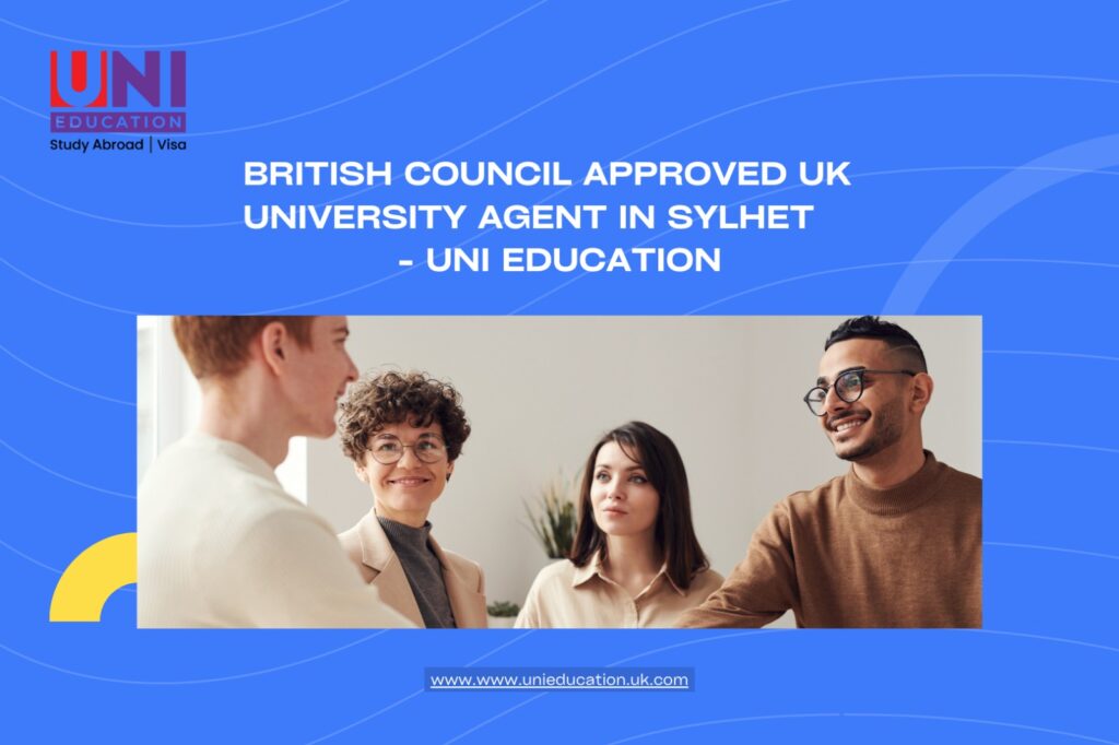 British Council Approved UK University Agent in Sylhet - Uni Education
